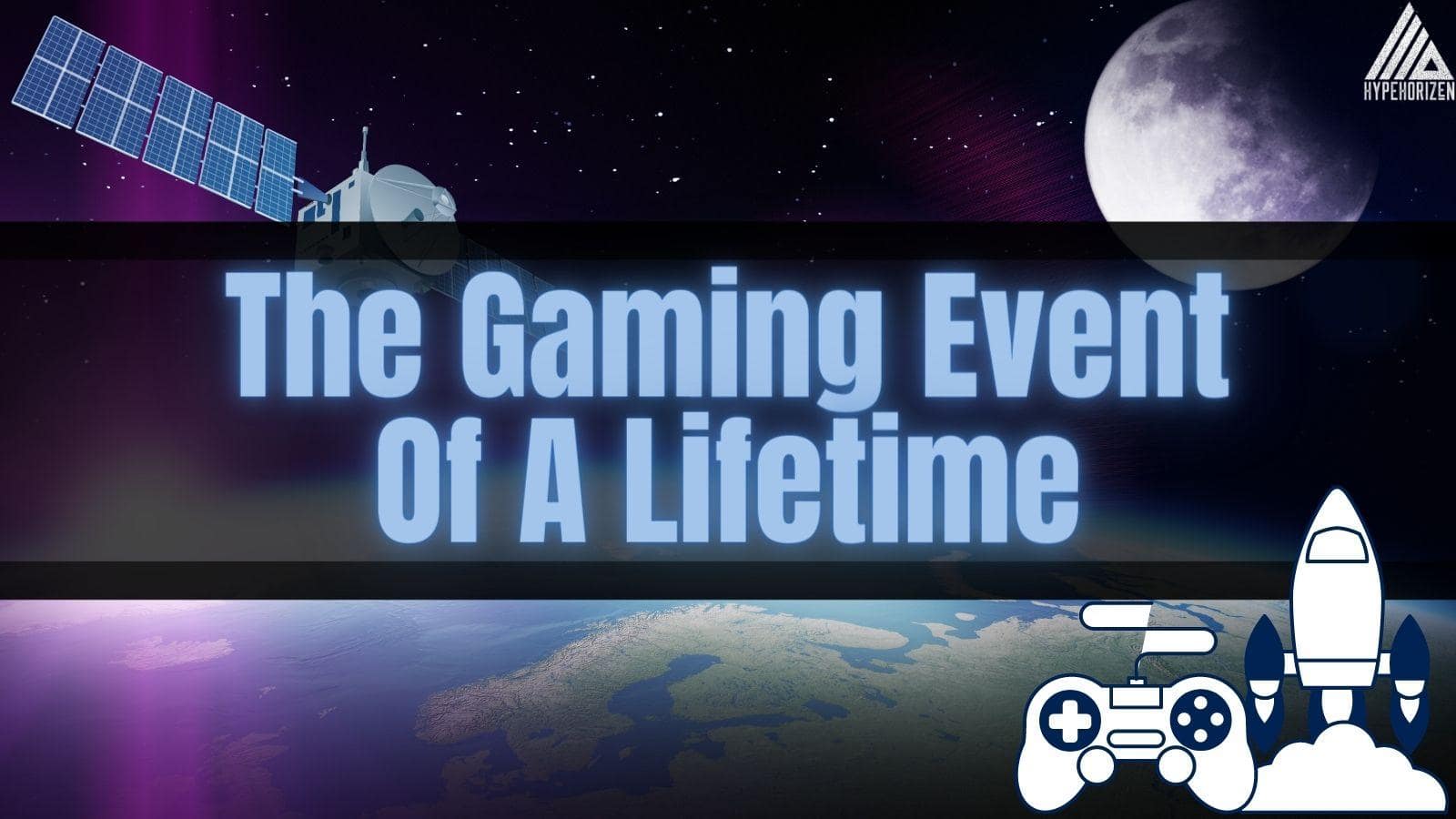 Gaming Event of a Lifetime - HypeHorizen